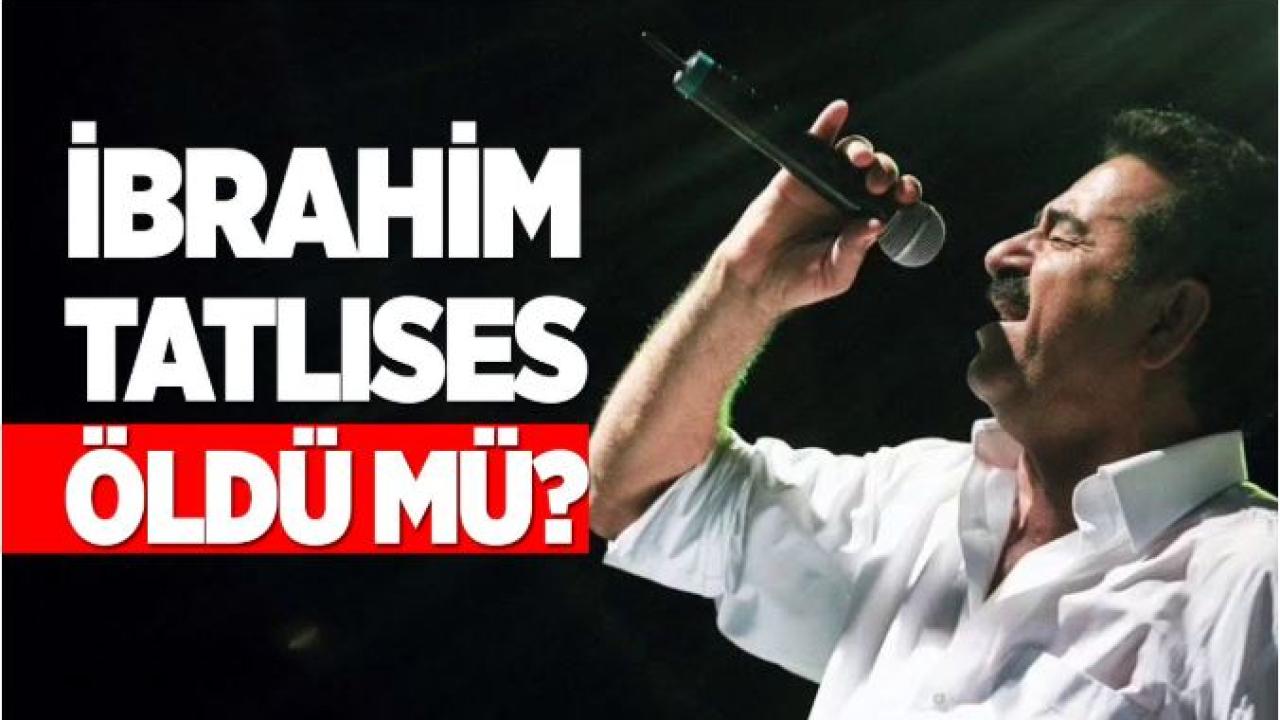 İbrahim Tatlıses Öldü Mü? - Urfa Haber
